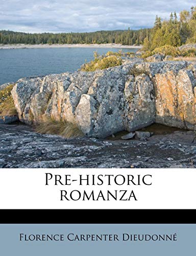 Pre-historic romanza by Florence Carpenter Dieudonné | Goodreads