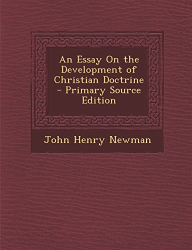 An Essay on the Development of Christian Doctrine - Primary Source ...