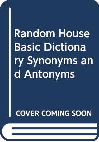 Random House Basic Dictionary Synonyms and Antonyms by Laurence Urdang ...