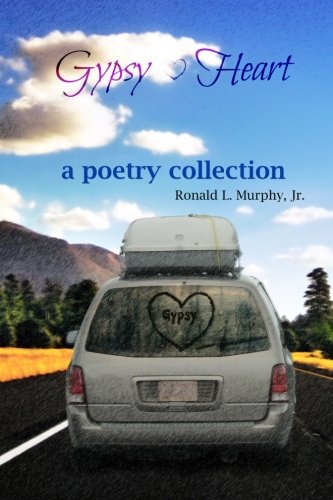 Gypsy Heart: A Poetry Collection by Ronald L. Murphy Jr. | Goodreads
