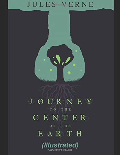 A Journey into the Center of the Earth (Illustrated) by Jules Verne ...