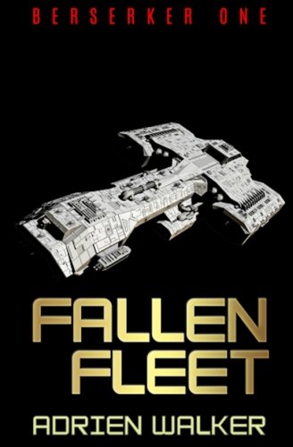 Fallen Fleet (Berserker One) by Adrien Walker | Goodreads
