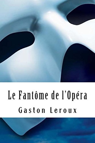 Le Fantôme de l'Opéra (French Edition) by Gaston Leroux | Goodreads