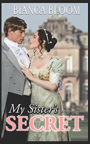 My Sister's Secret: A Hot and Historical Regency Romance by Bianca Bloom | Goodreads