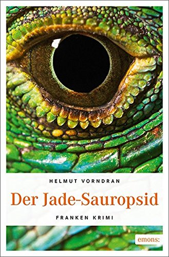 Der Jade-Sauropsid: Franken Krimi by Helmut Vorndran | Goodreads