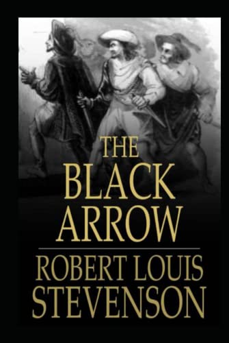 The Black Arrow: A Tale of the Two Roses illustrated by Robert Louis ...