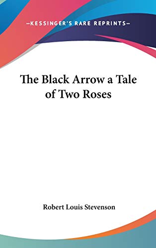 The Black Arrow a Tale of Two Roses by Robert Louis Stevenson | Goodreads