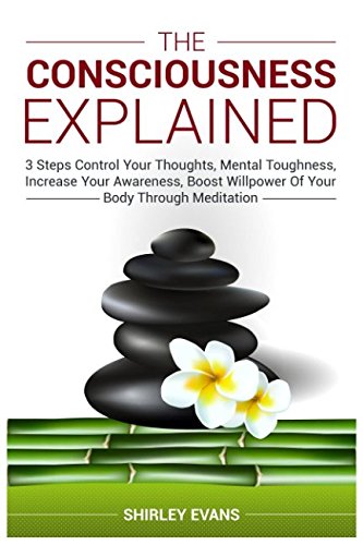 The Consciousness Explained: 3 Steps Control Your Thoughts, Mental ...