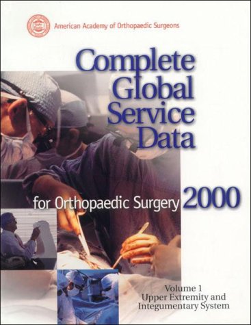 Complete Global Service Data for Orthopaedic Surgery: 2000 Edition by ...