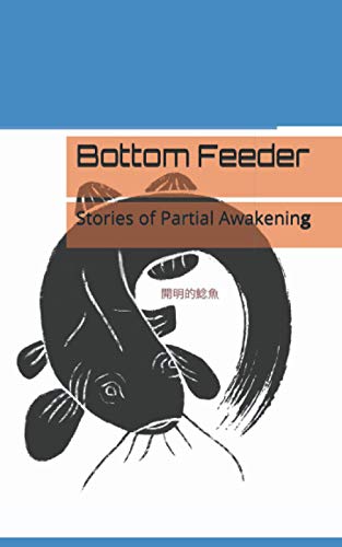 Bottom Feeder: Stories of Partial Awakening by Pavel Somov | Goodreads
