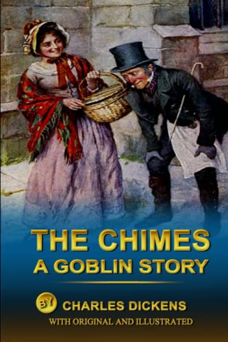 The Chimes A Goblin Story: with original and illustrated by Charles ...