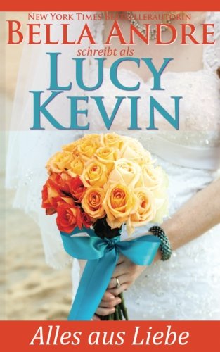 Alles aus Liebe (Liebesgeschichten von Walker Island 4) by Kevin Lucy | Goodreads