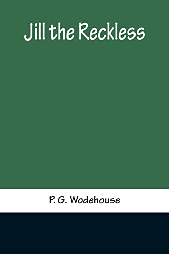 Jill the Reckless by P.G. Wodehouse | Goodreads