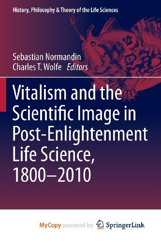 Vitalism and the Scientific Image in Post-Enlightenment Life Science ...