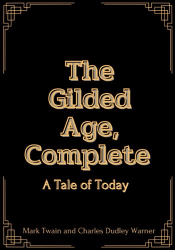The Gilded Age, Complete: A Tale of Today: With Original Illustrated by ...