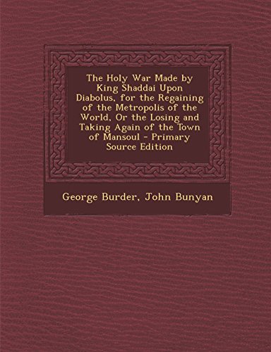The Holy War Made by King Shaddai Upon Diabolus, for the Regaining of ...
