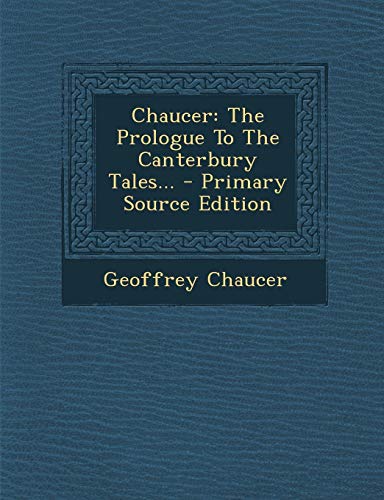 Chaucer: The Prologue To The Canterbury Tales... by Geoffrey Chaucer ...