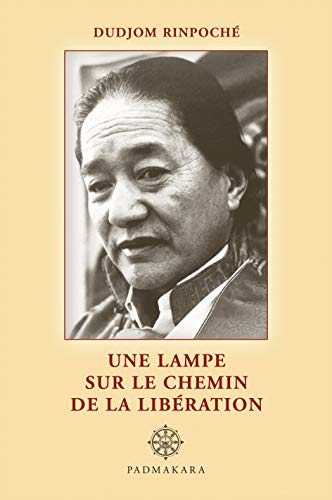 UNE LAMPE SUR LE CHEMIN DE LA LIBERATION by Dudjom Rinpoche | Goodreads