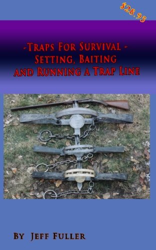 Traps For Survival - Setting, Baiting and Running a Trap Line: Catching ...