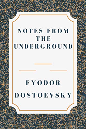 Notes from the Underground by Fyodor Dostoevsky | Goodreads