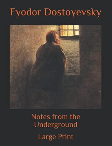 Notes from the Underground: Large Print by Fyodor Dostoevsky | Goodreads