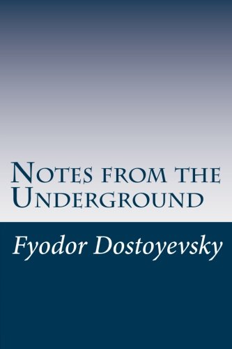 Notes from the Underground: by Fyodor Dostoyevsky by Fyodor Dostoyevsky ...