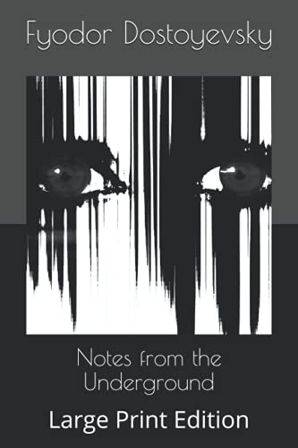Notes from the Underground: Large Print Edition by Fyodor Dostoyevsky ...