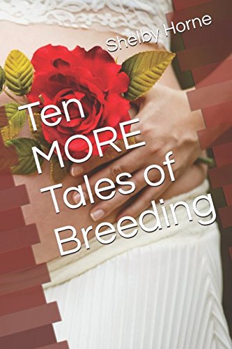 Ten MORE Tales of Breeding by Shelby Horne | Goodreads