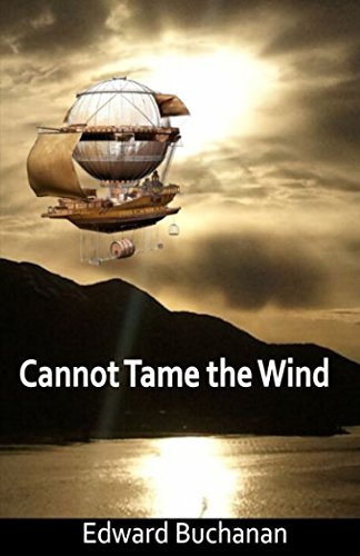 Cannot Tame the Wind (Windmistress Chronicles) by Edward Buchanan ...