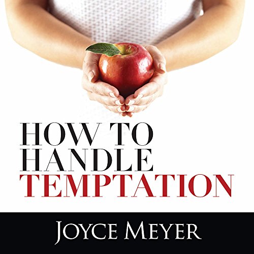 How to Handle Temptation by Joyce Meyer | Goodreads