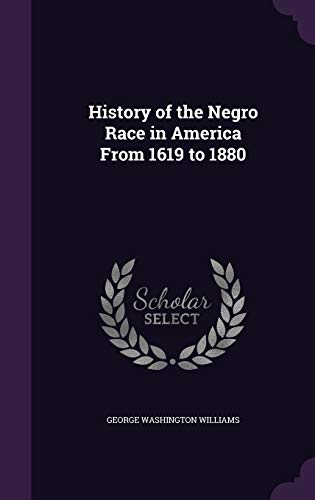 History of the Negro Race in America From 1619 to 1880 by George ...