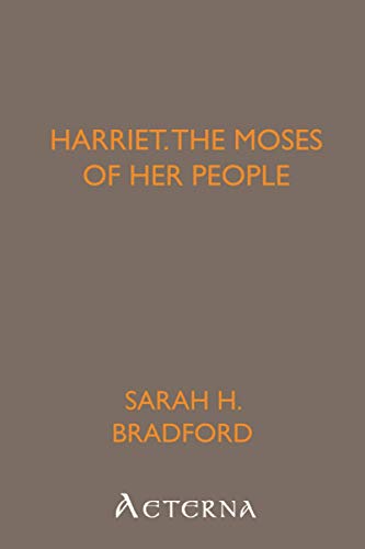 Harriet, the Moses of Her People by Sarah Hopkins Bradford | Goodreads