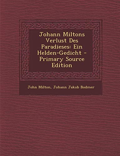 Johann Miltons Verlust Des Paradieses: Ein Helden-Gedicht by John ...
