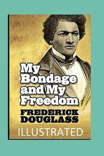 My Bondage and My Freedom by Frederick Douglass illustrated edition by ...
