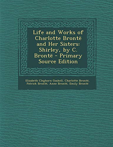 Life and Works of Charlotte Bronte and Her Sisters: Shirley, by C ...
