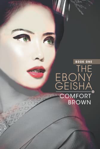 The Ebony Geisha: Noir Edition by Comfort Brown | Goodreads