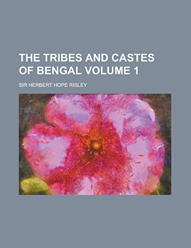 The Tribes and Castes of Bengal Volume 1 by Sir Herbert Hope Risley ...