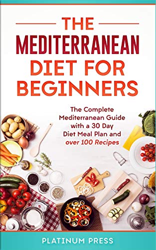 The Mediterranean Diet for Beginners: The Complete Mediterranean Guide ...