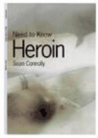 Need to Know: Heroin (Need to Know) by Rob Alcraft | Goodreads