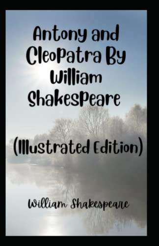 Antony and Cleopatra By William Shakespeare: by William Shakespeare ...
