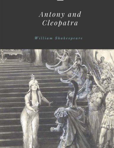 Antony and Cleopatra by William Shakespeare by William Shakespeare | Goodreads