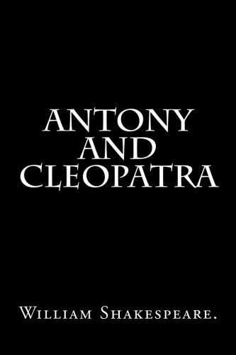 Antony and Cleopatra by William Shakespeare. by William Shakespeare ...