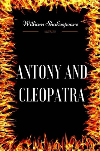 Antony And Cleopatra: By William Shakespeare - Illustrated by William ...