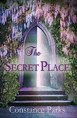 The Secret Place: The Garden of Love by Constance Parks | Goodreads