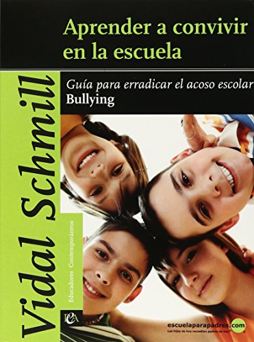 APRENDER A CONVIVIR EN LA ESCUELA. GUIA PARA ERRADICAR EL ACOSO ESCOLAR ...