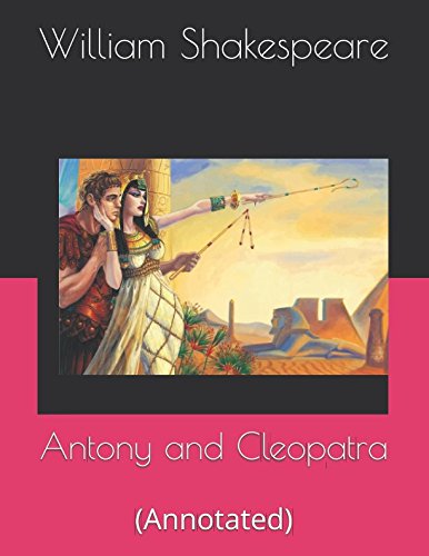 Antony and Cleopatra: (Annotated) by William Shakespeare | Goodreads