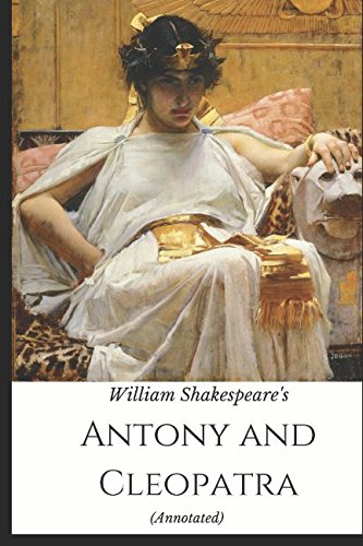 Antony and Cleopatra: (Annotated) by William Shakespeare | Goodreads