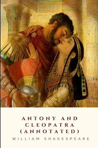 Antony And Cleopatra (Annotated) by William Shakespeare | Goodreads