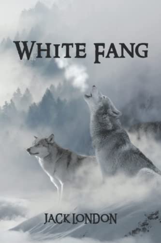 White Fang: With original illustrations by Jack London | Goodreads