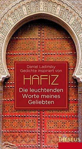 Die leuchtenden Worte meines Geliebten: Inspiriert von Hafiz by Daniel ...